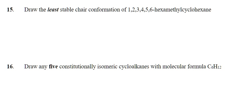 SOLVED: Draw the least stable chair conformation of 1,2,3,4,5,6-hexamethylcyclohexane. 16. Draw ...