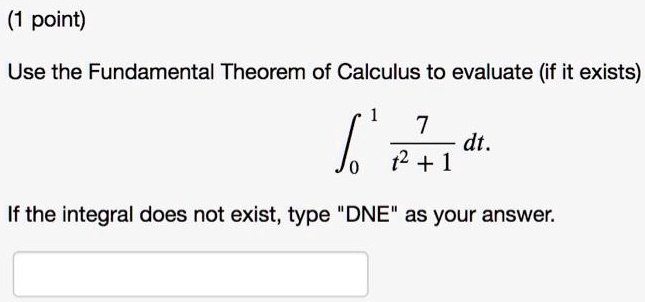 SOLVED: point) Use the Fundamental Theorem of Calculus to evaluate (if ...