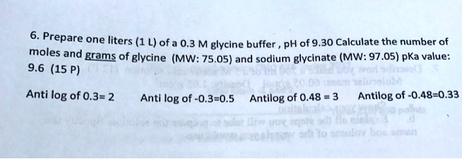 SOLVED: Prepare one liter (1 L) of a 0.3 M glycine buffer, pH of 9.30 ...