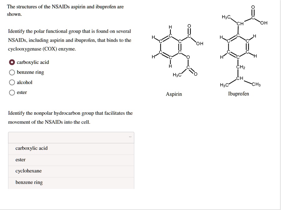 The structures of the NSAIDs aspirin and ibuprofen are shown. Identify ...