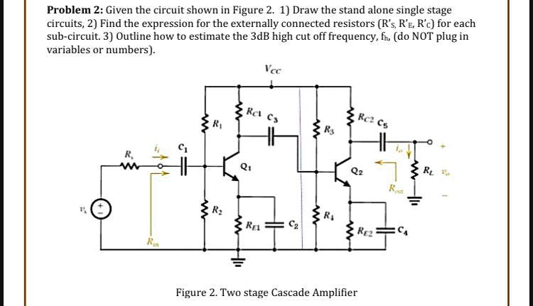 SOLVED: Problem 2: Given the circuit shown in Figure 2.1, draw the standalone single-stage ...