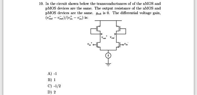 10. In the circuit shown below the transconductances of of the nMOS and ...
