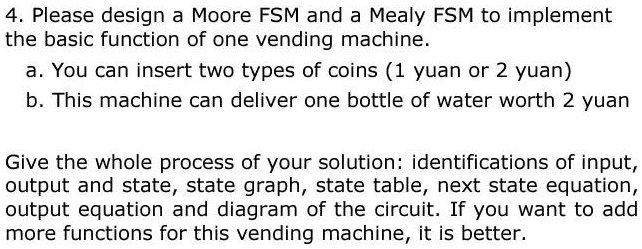 VIDEO solution: Please design a Moore FSM and a Mealy FSM to implement ... VIDEO solution: Please design a Moore FSM and a Mealy FSM to implement ...