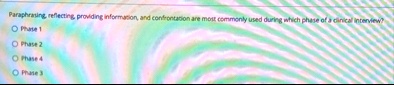 paraphrasing reflecting providing information and confrontation are most commonly used during ...