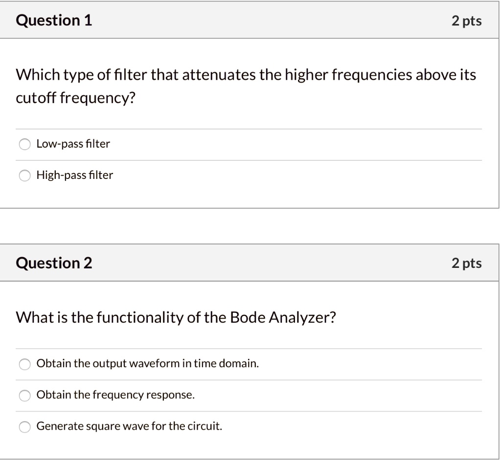 Question 1 2 pts Which type of filter that attenuates the higher ...