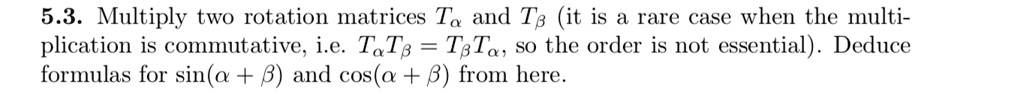 5.3. Multiply two rotation matrices Tα and Tβ (it is a rare case when ...