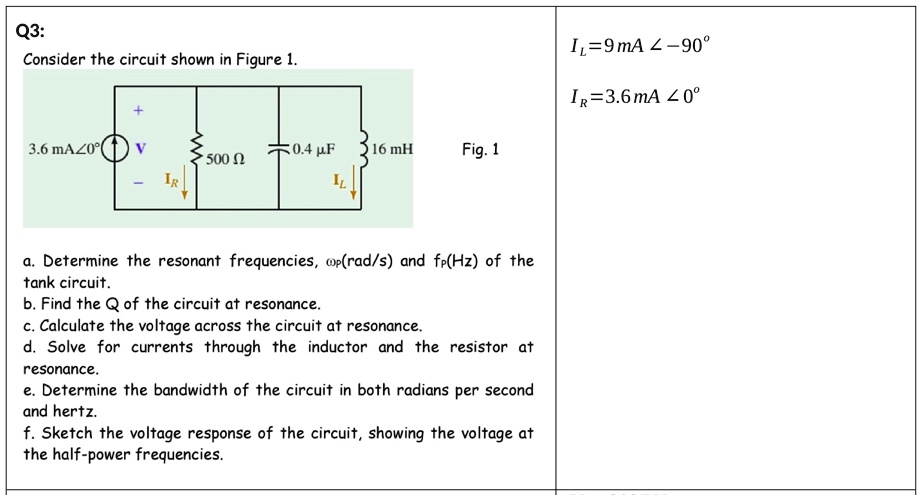Q3: Consider the circuit shown in Figure 1. + 3.6 mA?0° V 10.4 µF 16 mH 500 ? Fig. 1 IR IL a ...