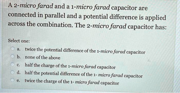 SOLVED: A 2-microfarad and a 1-microfarad capacitor are connected in ...