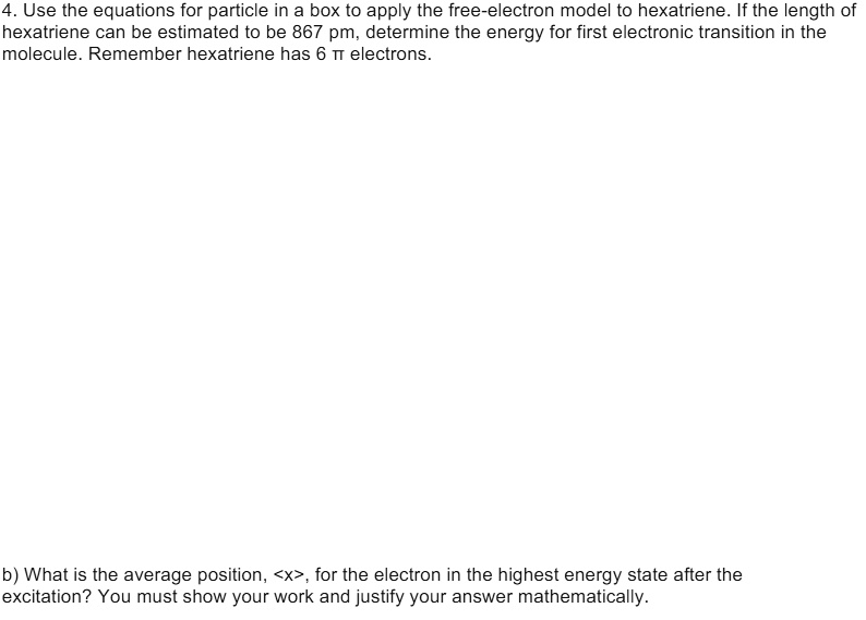 use the equations for particle in a box to apply the free electron model to hexatriene if the ...