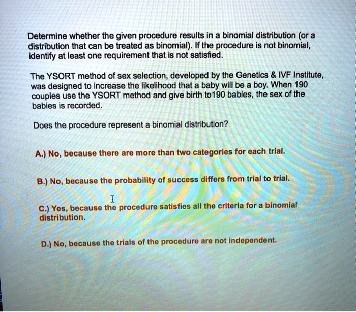 Solved Determine Whether The Given Procedure Results In A Binomial Distribution Or A