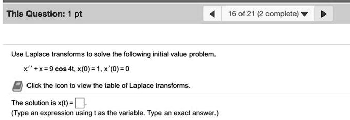 SOLVED: Use Laplace transforms to solve the following initial value problem. x + x = 9cos(4t), x ...