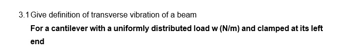 3.1 Give definition of transverse vibration of a beam For a cantilever ...