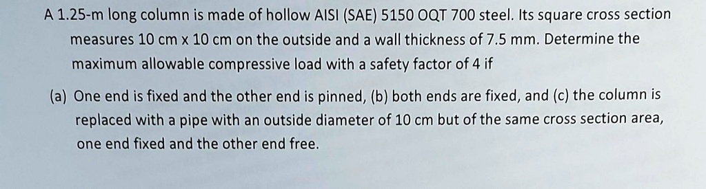 SOLVED: A 1.25-m long column is made of hollow AISI (SAE) 5150 OQT 700 ...