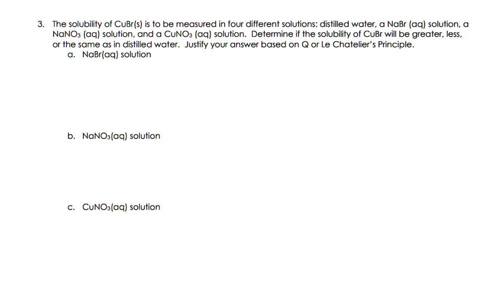 SOLVED: The solubility of CuBr(s) is to be measured in four different ...