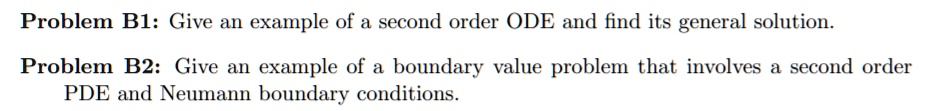 SOLVED: Problem Bl: Give an example of a second order ODE and find its general solution Problem ...