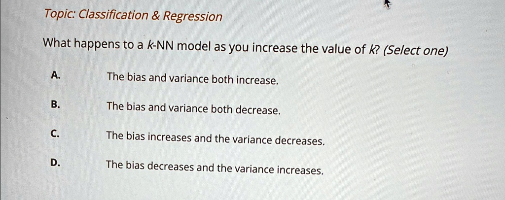 Topic: Classification Regression What happens to a k-NN model as you increase the value of k ...