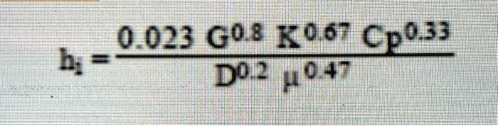 SOLVED: An empirical equation for calculating the inside heat transfer coefficient, hi, for the ...