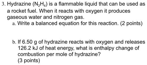 SOLVED: Hydrazine (N2H4) is a flammable liquid that can be used as a ...