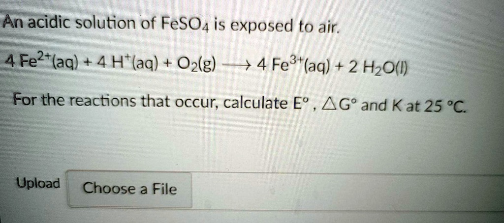 SOLVED: An acidic solution of FeSO4 is exposed to air. 4Fe2+(aq) + 4At ...