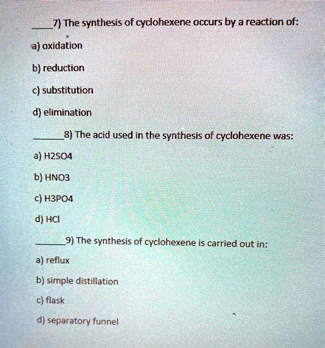 7 the synthesis of cyclohexene occurs by a reaction of a oxidation b ...