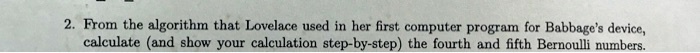 SOLVED: Calculate the fourth and fifth Bernoulli number? 2. From the ...