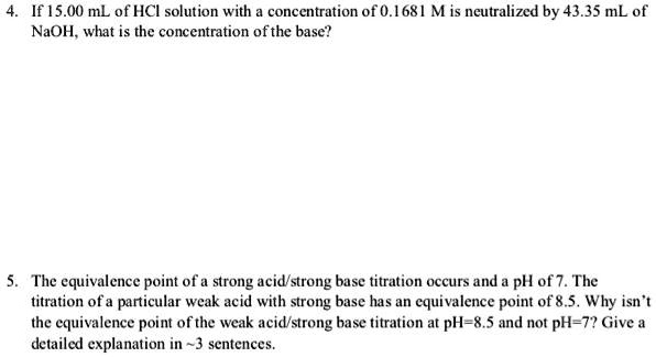 SOLVED: If 15.00 mL of HCI solution With concentration of 0.168 M is neutralized by 43.35 mL of ...
