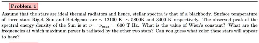SOLVED: Assume that the stars are ideal thermal radiators and hence ...