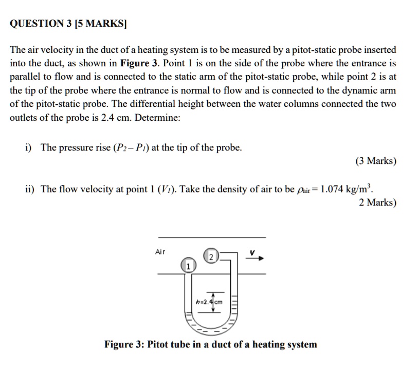 QUESTION 3 [5 MARKS] The air velocity in the duct of a heating system is to be measured by a ...