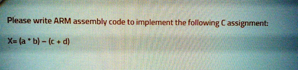 Solved Please Write Arm Assembly Code To Implement The Following C Assignment X A B C D