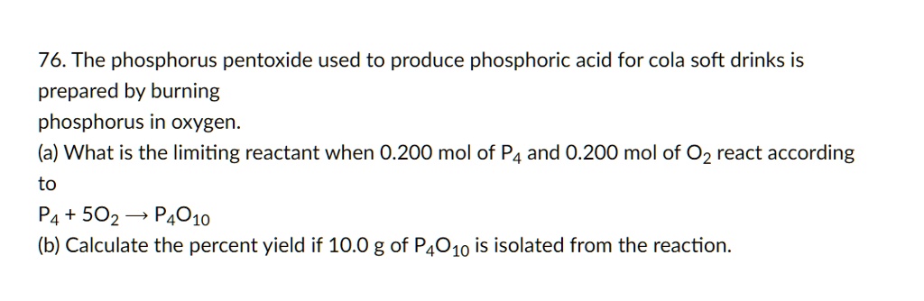 76 the phosphorus pentoxide used to produce phosphoric acid for cola ...