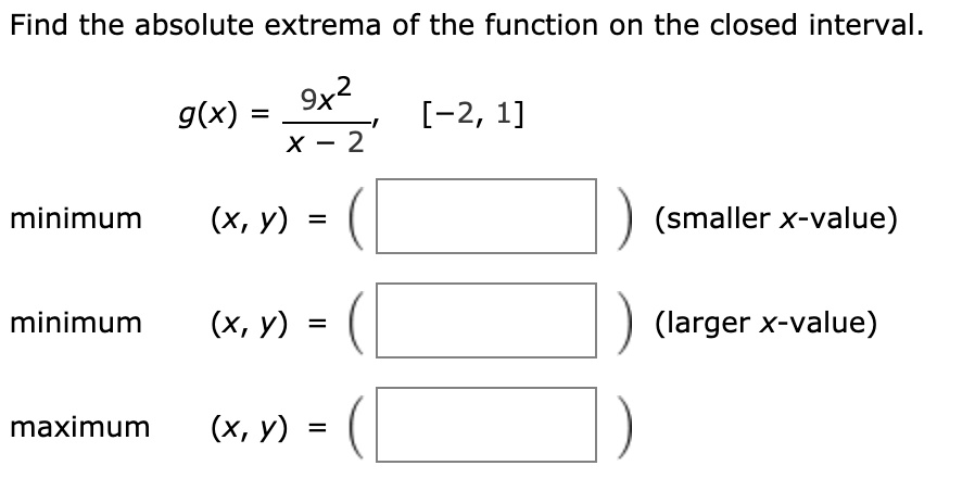 SOLVED: Find the absolute extrema of the function on the closed interval: 9x2 g(x) [-2, 1] X=z ...