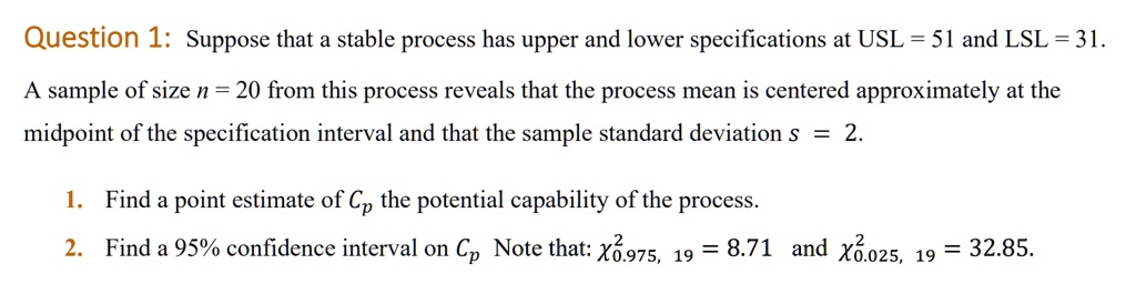 question 1 suppose that a stable process has upper and lower specifications at usl 51 and lsl 31 ...