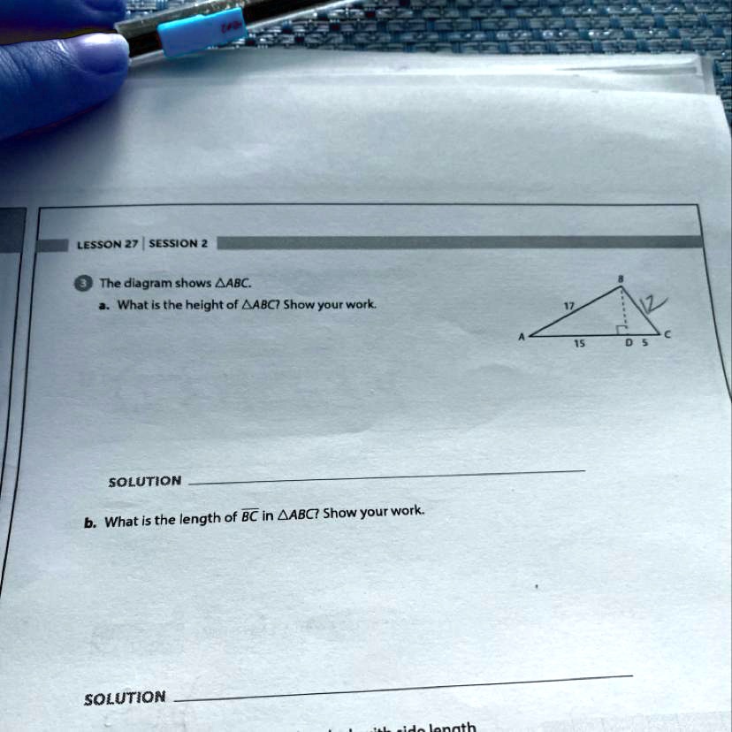 SOLVED: The diagram shows AABC. a. What is the height of AABC? Show your work. LESSON 27 SESSION ...