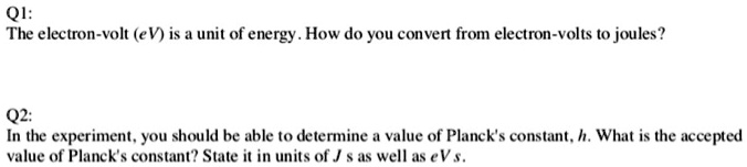 SOLVED: Q1: The electron-volt (eV) is a unit of energy. How do you ...