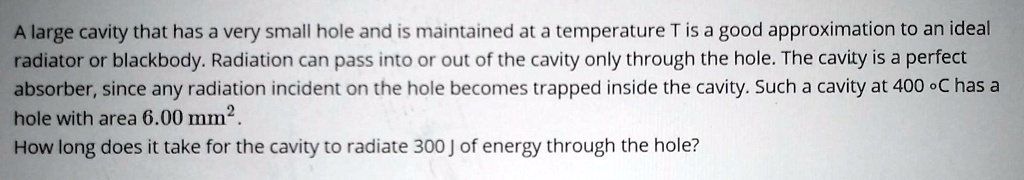 SOLVED: large cavity that has very small hole and is maintained at a ...
