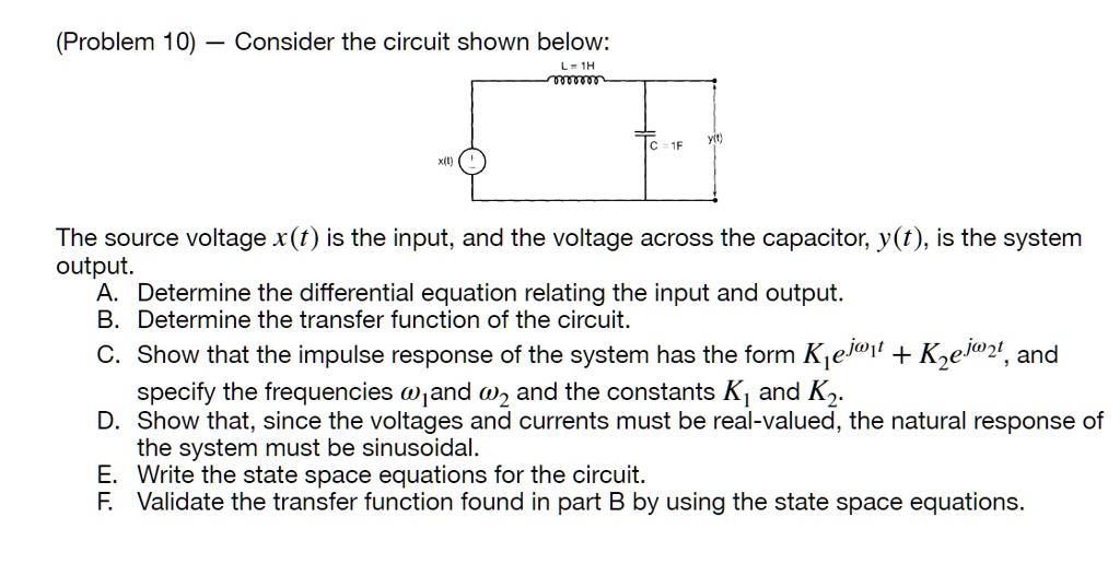 SOLVED: Problem 10) - Consider the circuit shown below: The source voltage x(t) is the input ...