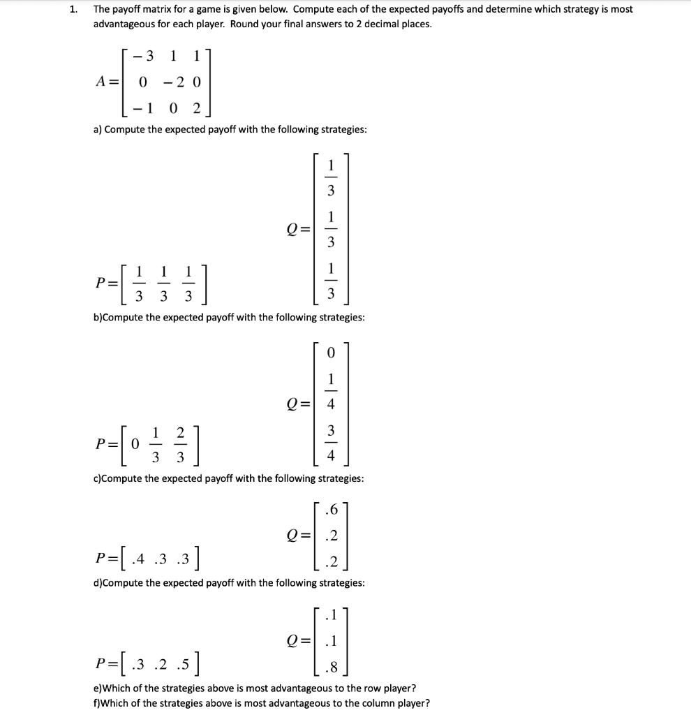 the payoff matrix for game is given below compute each of the expected payoffs and determine ...