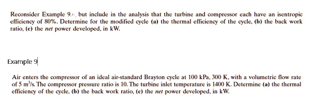 SOLVED: Reconsider Example 9., but include in the analysis that the turbine and compressor each ...