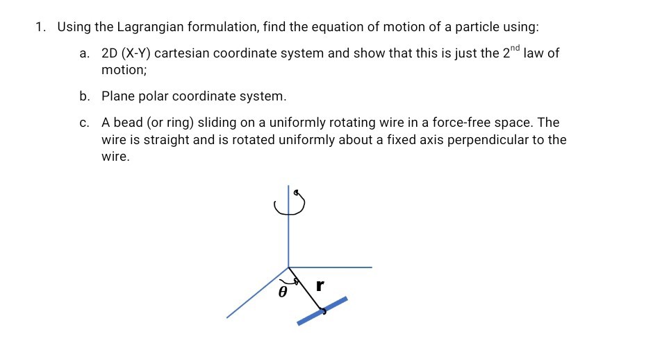 SOLVED: 1. Using the Lagrangian formulation, find the equation of motion of a particle using: a ...