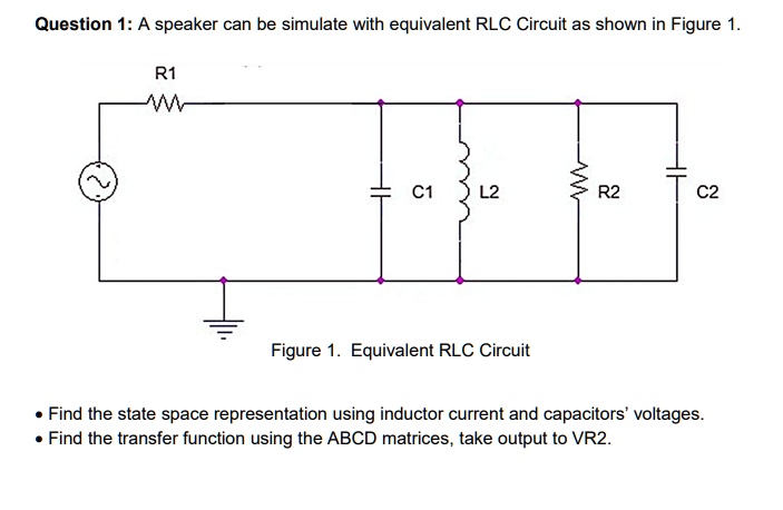Solved Question 1 A Speaker Can Be Simulate With Equivalent Rlc