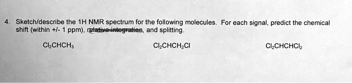 SOLVED: Sketch and describe the 1H NMR spectrum for the following molecules. For each signal ...