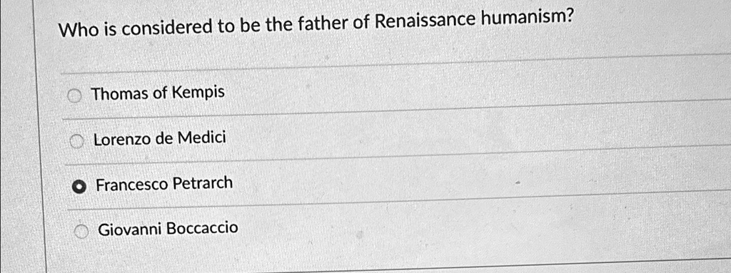 SOLVED: Who is considered to be the father of Renaissance humanism ...