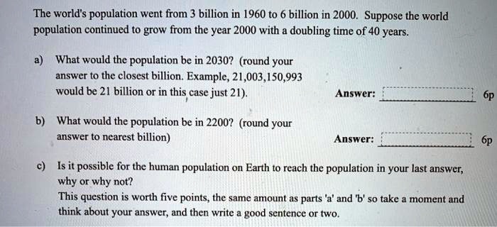 SOLVED: The world's population went from 3 billion in 1960 to 6 billion ...
