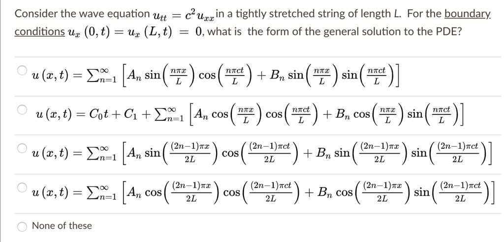 SOLVED: Consider the wave equation Utt c2 Urt" in a tightly stretched string of length L For the ...