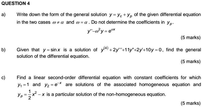 Solved Question 4 Write Down The Form Of The General Solution Y Yc Yp Of The Given