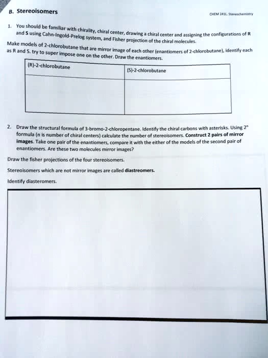 B. Stereoisomers CHEM 2411 Stereochemistry 1. You should be familiar with chirality, chiral ...