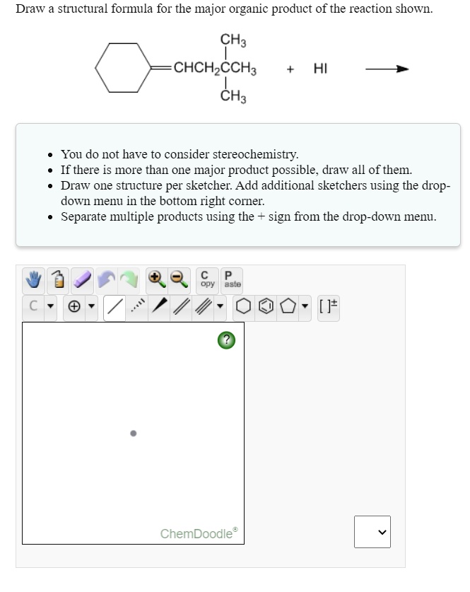 draw a structural formula for the major organic product of the reaction shown ch3 chchzcchz hi ...