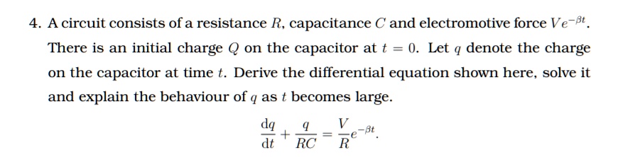 SOLVED: A circuit consists of a resistance R, capacitance C and ...