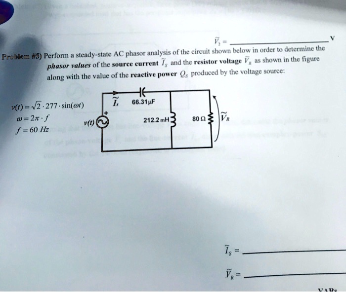 Problem #5) Perform a steady-state AC phasor analysis of the circuit shown below in order to ...
