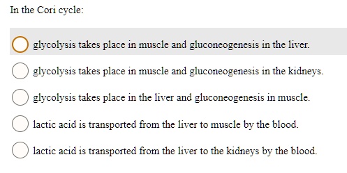 In the Cori cycle: glycolysis takes place in muscle and gluconeogenesis ...